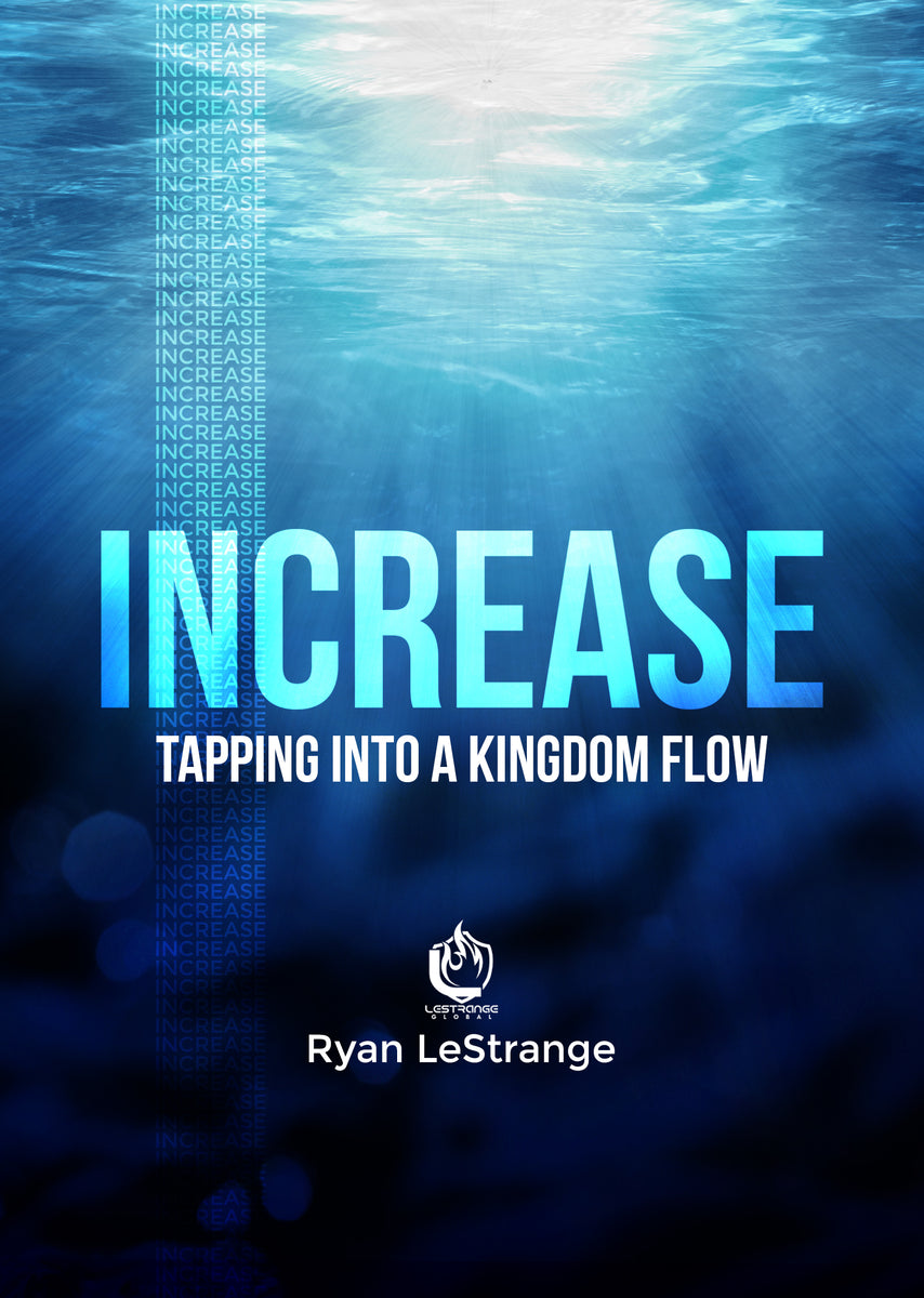 Increase: Tapping into Kingdom Flow ebook – LeStrange Global